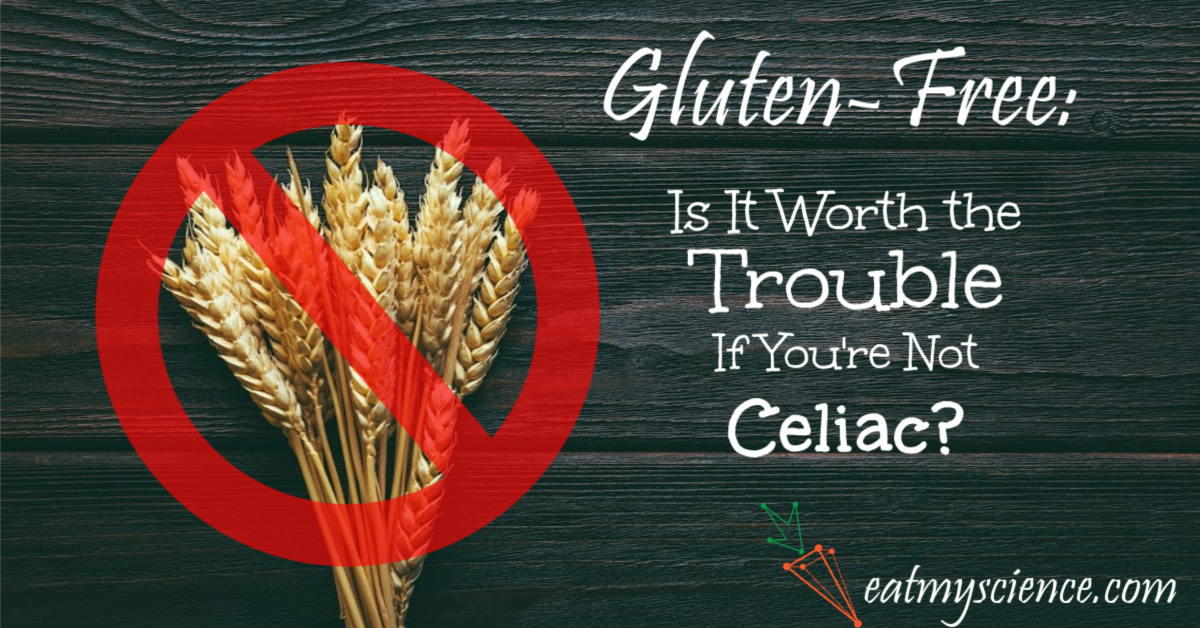 Gluten-Free: Is It Worth the Trouble If You're Not Celiac?
